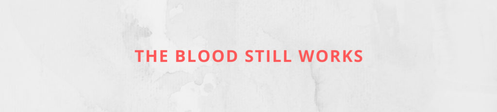 The Blood Still Works: Part 1 - Covenant Church